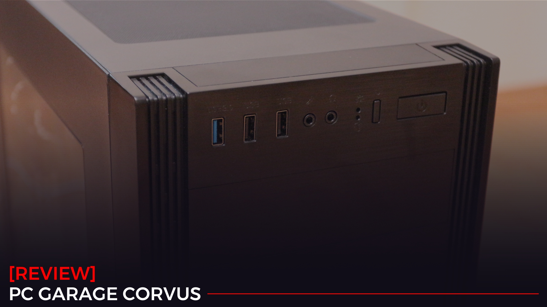 [REVIEW] PC Garage Corvus - Pentru gamerul în devenire - Overheat.ro